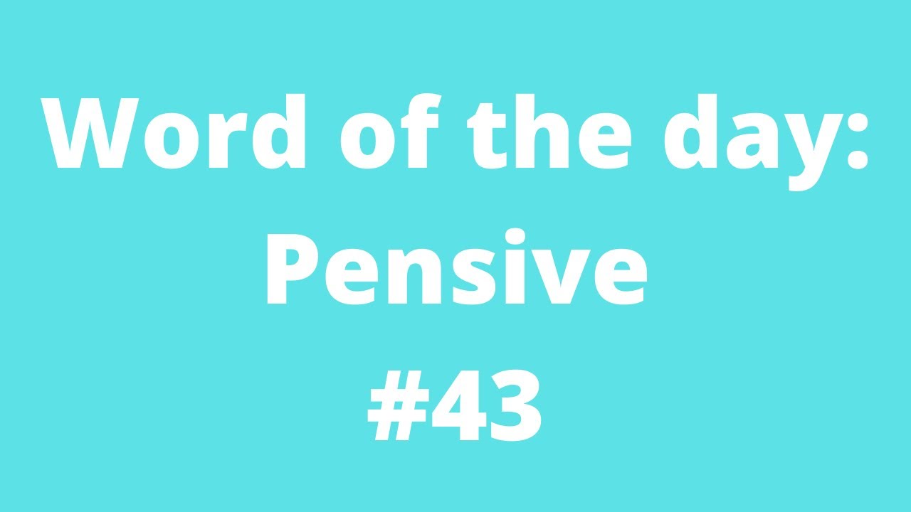 Word of the day: Pensive - YouTube