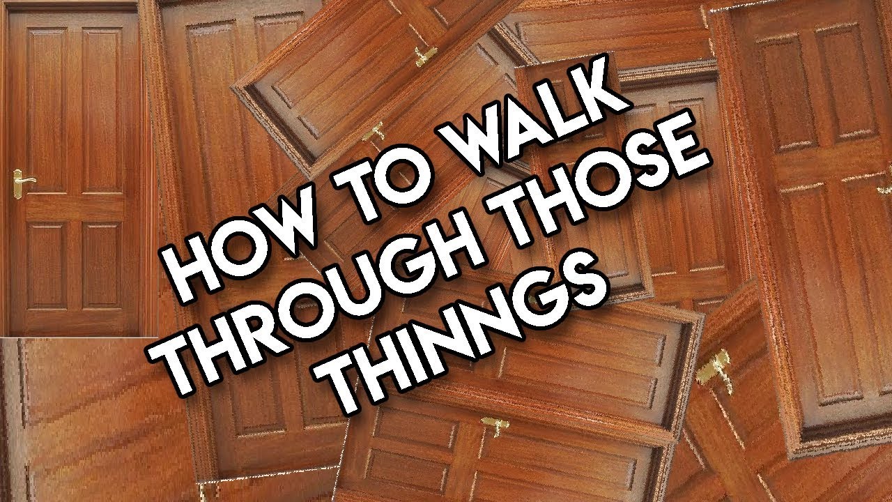 how to walk through a door (tutorial) - YouTube