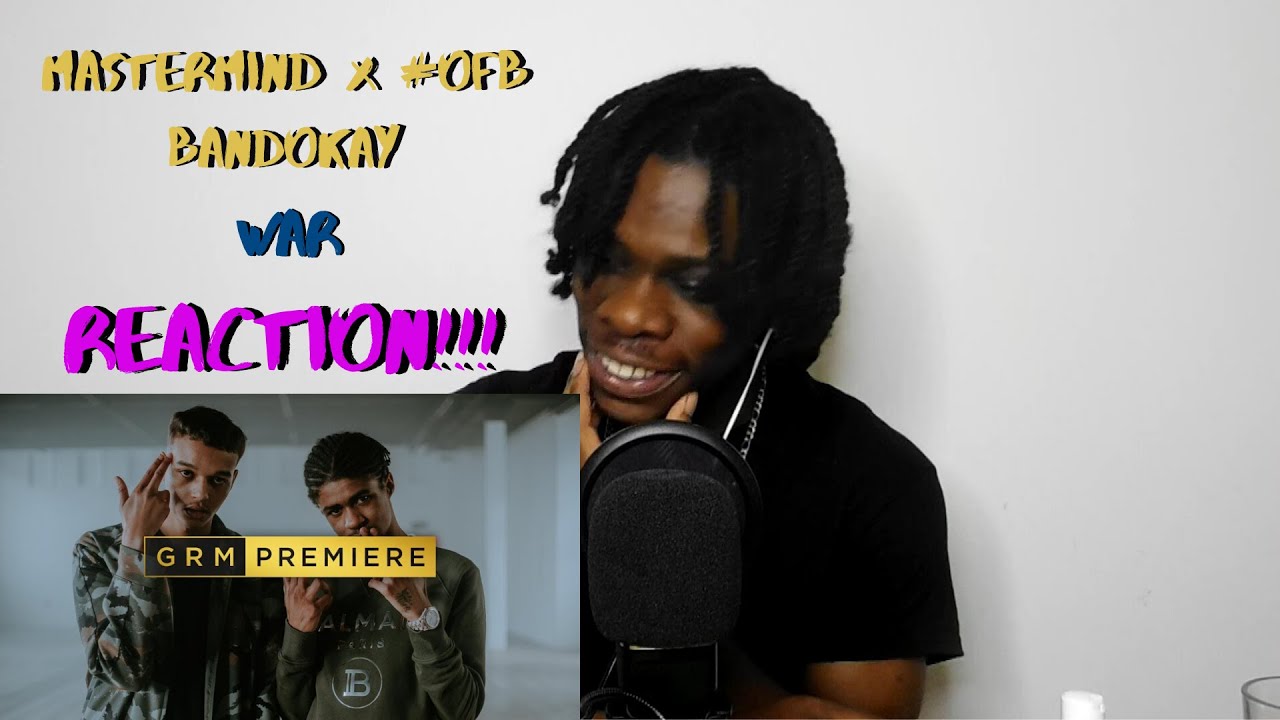 Mastermind x #OFB Bandokay - War [Music Video] | GRM Daily | REACTION ...