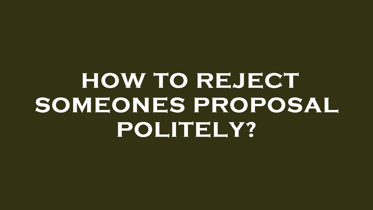 How to reject someones proposal politely? - YouTube
