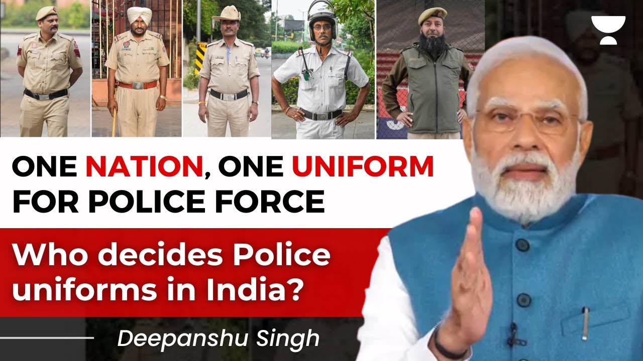 'One Nation, One Uniform for Police' - Explained by Deepanshu Singh ...