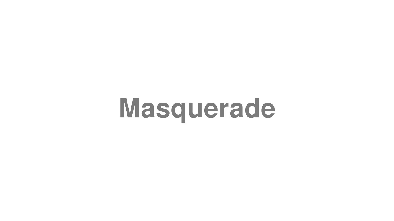 How to Pronounce "Masquerade" - YouTube