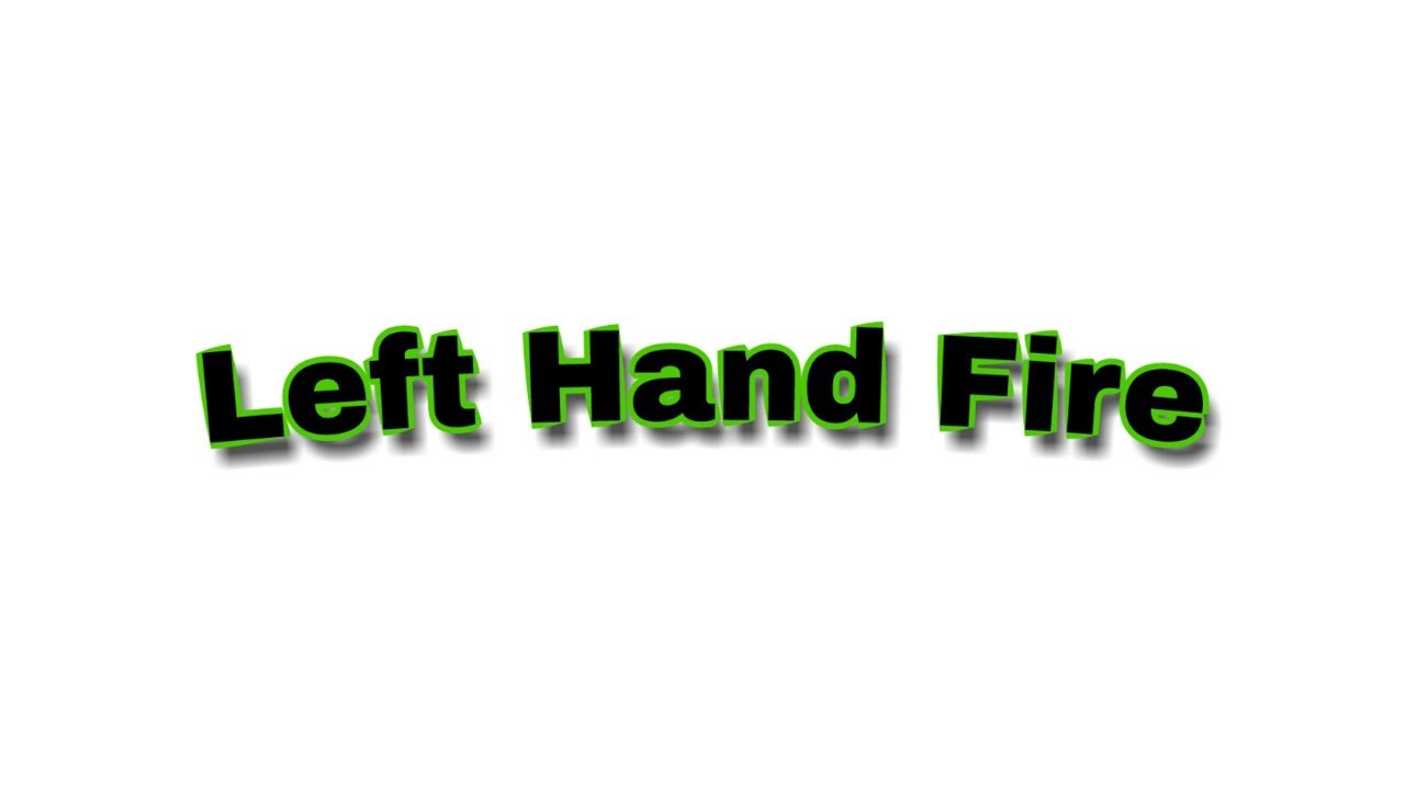 Left Hand fire go BRAZY - YouTube