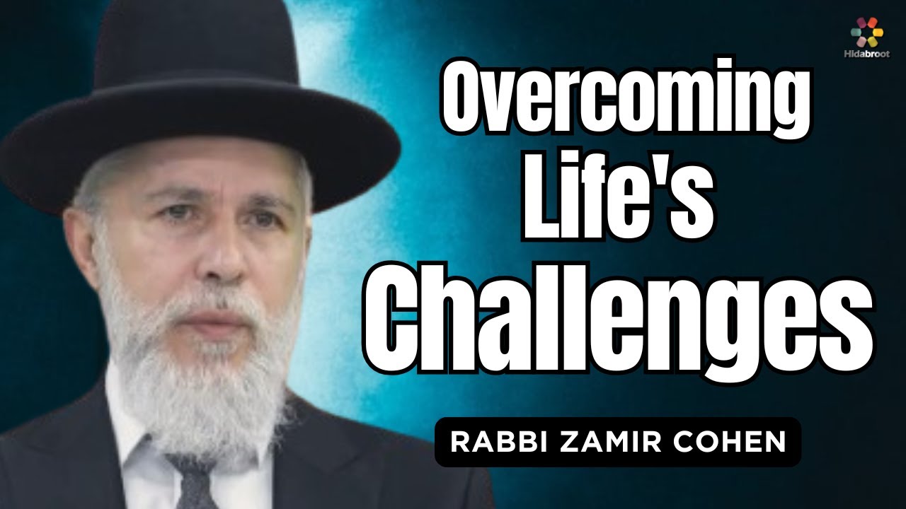 Essential Skills for Overcoming Life's Challenges - Rabbi Zamir Cohen ...