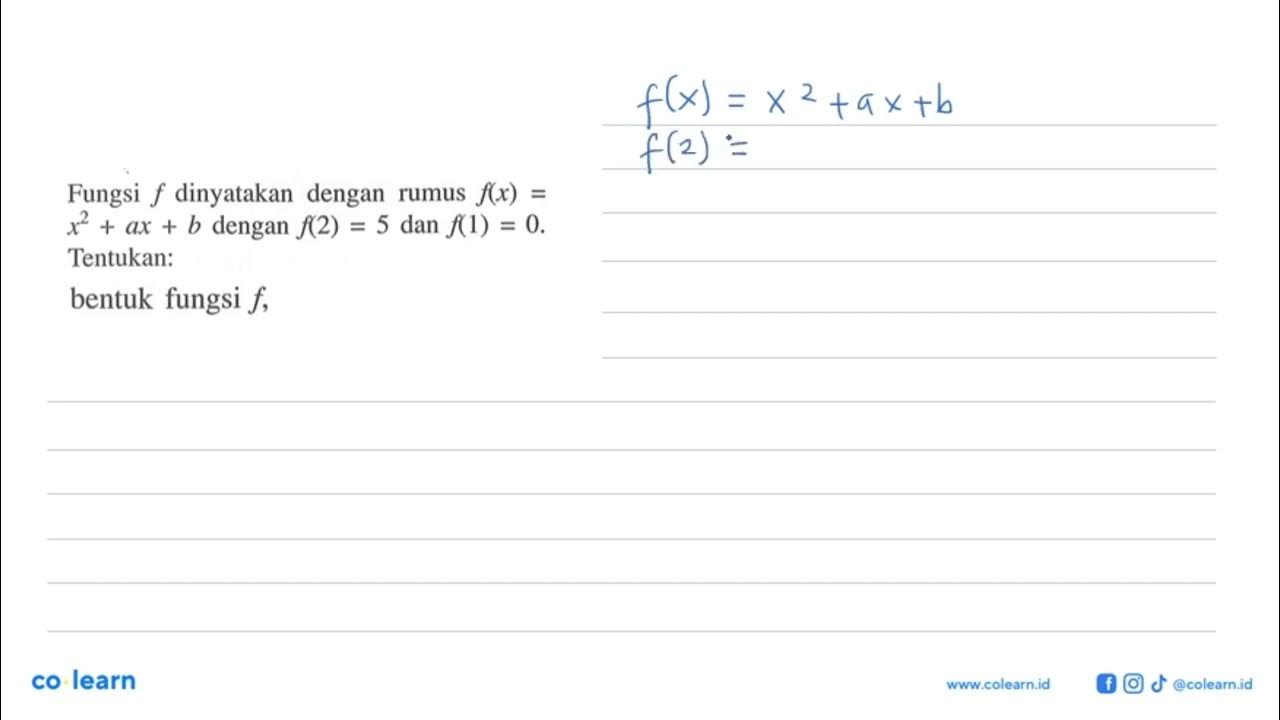 Fungsi f dinyatakan dengan rumus f(x) = x^2 + ax + b dengan f(2) = 5 dan f(1) = 0. Tentukan ...