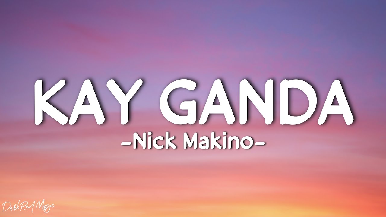Nick Makino - Kay Ganda (KG) | (Lyrics) - YouTube