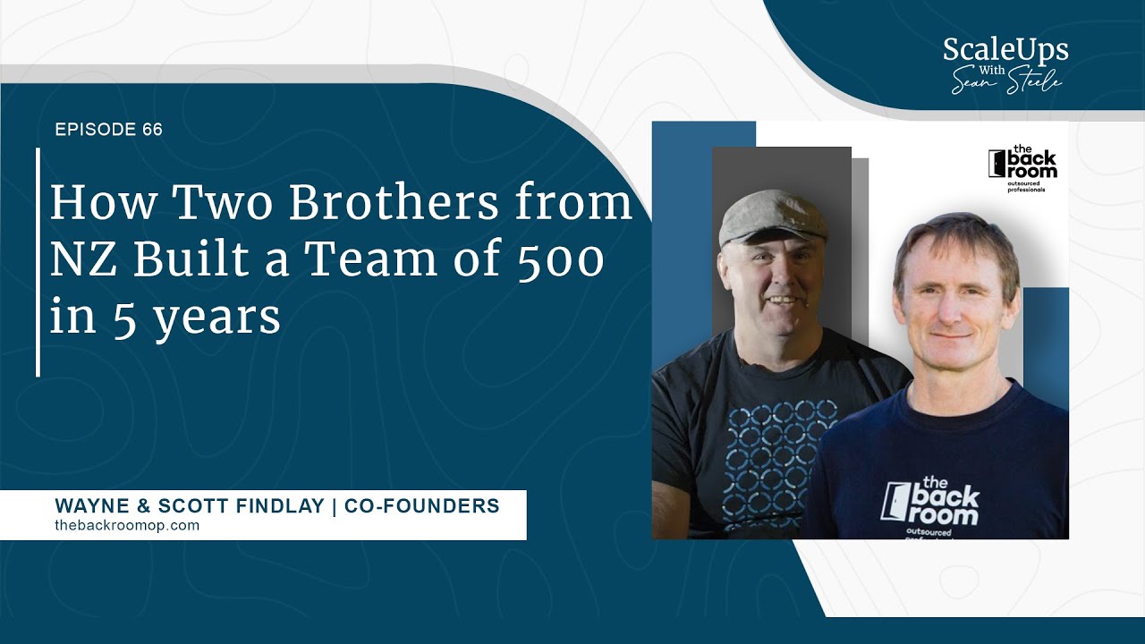 #66 — How Two Brothers from NZ Built a Team of 500 in 5 years - Wayne ...