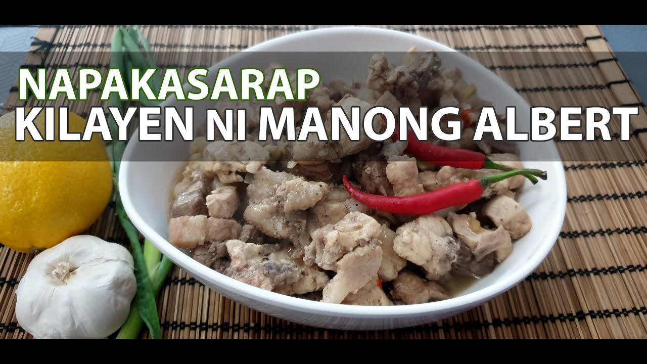 NAPAKASARAP NA KILAYEN NI MANONG ALBERT - A MUST TRY DISH - YouTube
