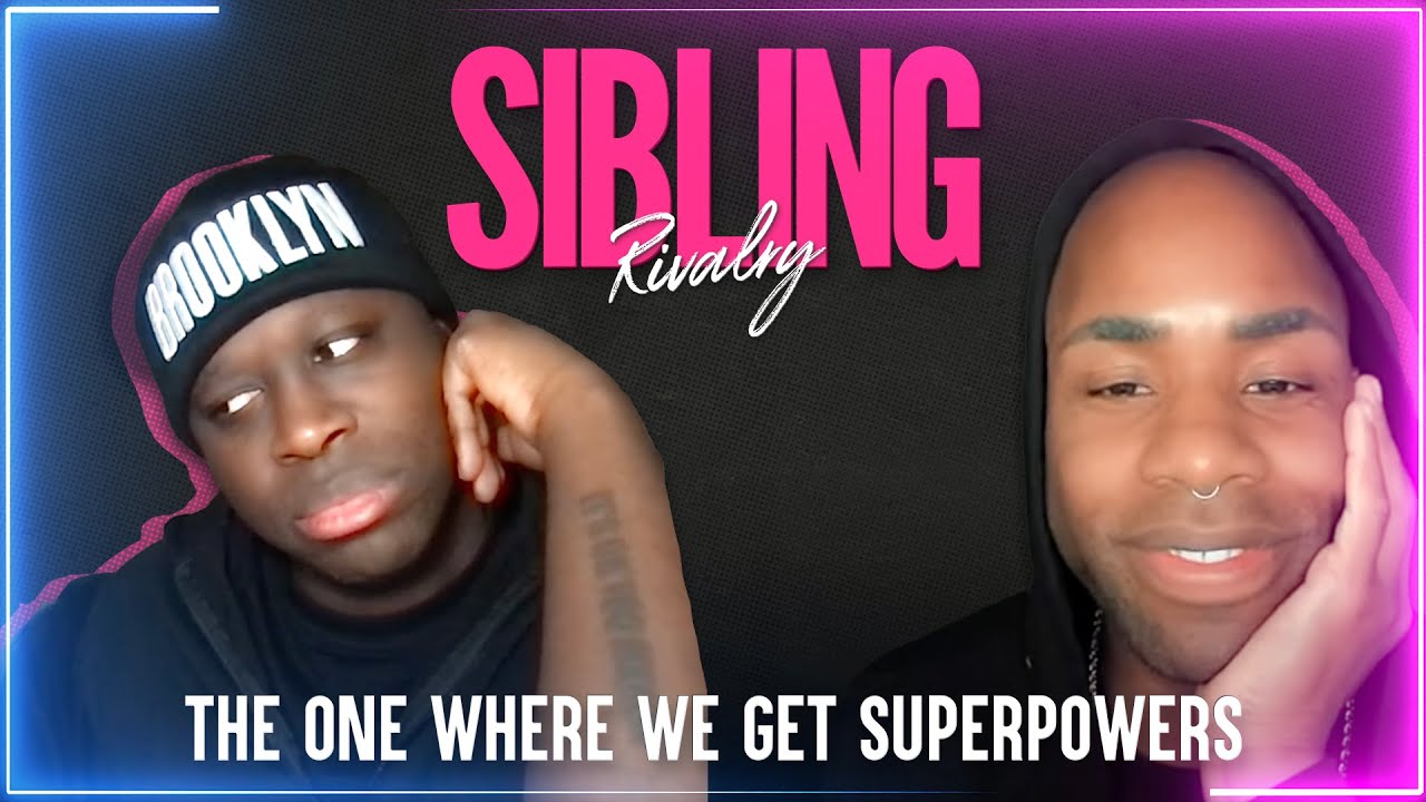 Sibling Rivalry: The One Where We Get Superpowers - YouTube