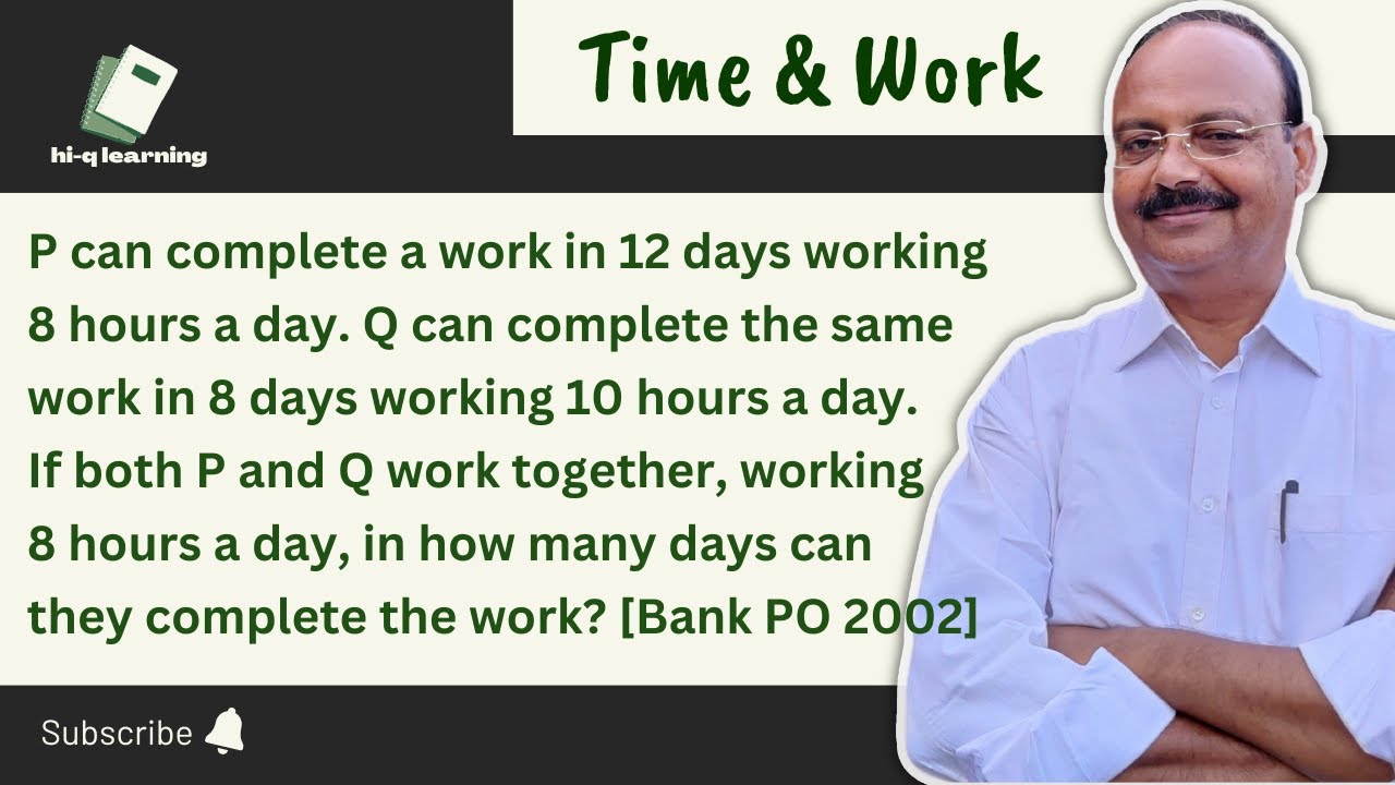 P can complete a work in 12 days working 8 hours a day. Q can complete ...