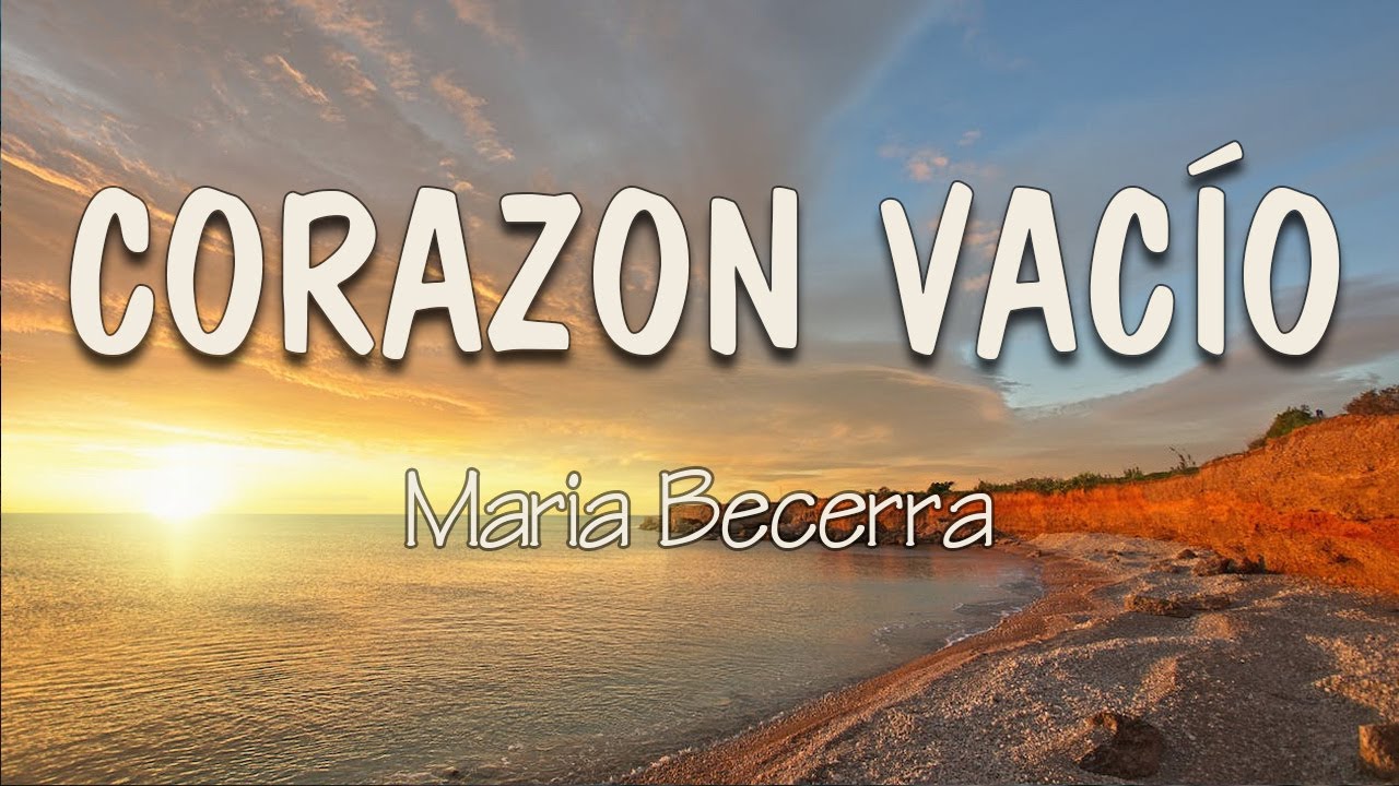 Maria Becerra - CORAZÓN VACÍO (Letra) | Me dejaste el corazón vacío A ...