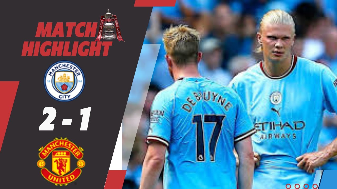 Man City vs Man United 🏆 FA CUP FINAL FULL-TIME 🏆 | Manchester City 2-1 ...