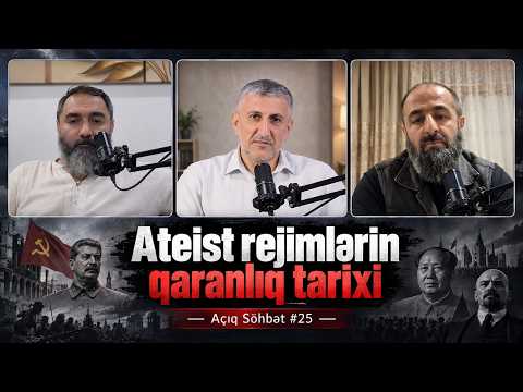 Ateist rejimlərin qaranlıq tarixi | Açıq Söhbət #25