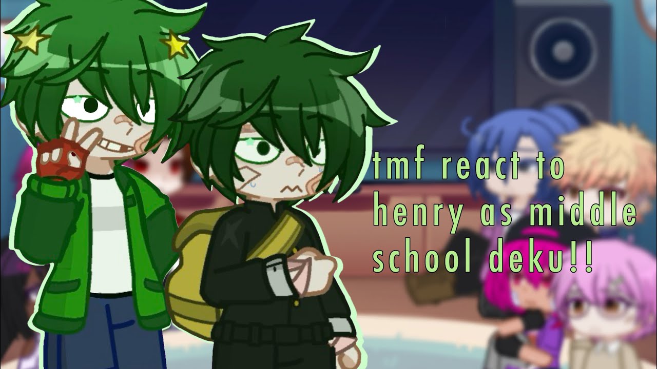 tmf reacts to henry as middle school deku // 2X SPEED // incomplete ...