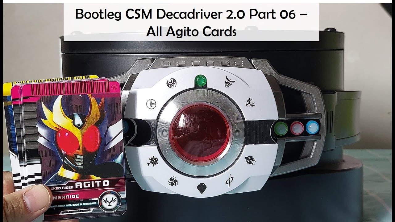 Bootleg CSM Decadriver 2.0 Part 06 - All Agito Cards 国产帝骑 Kamen Rider ...