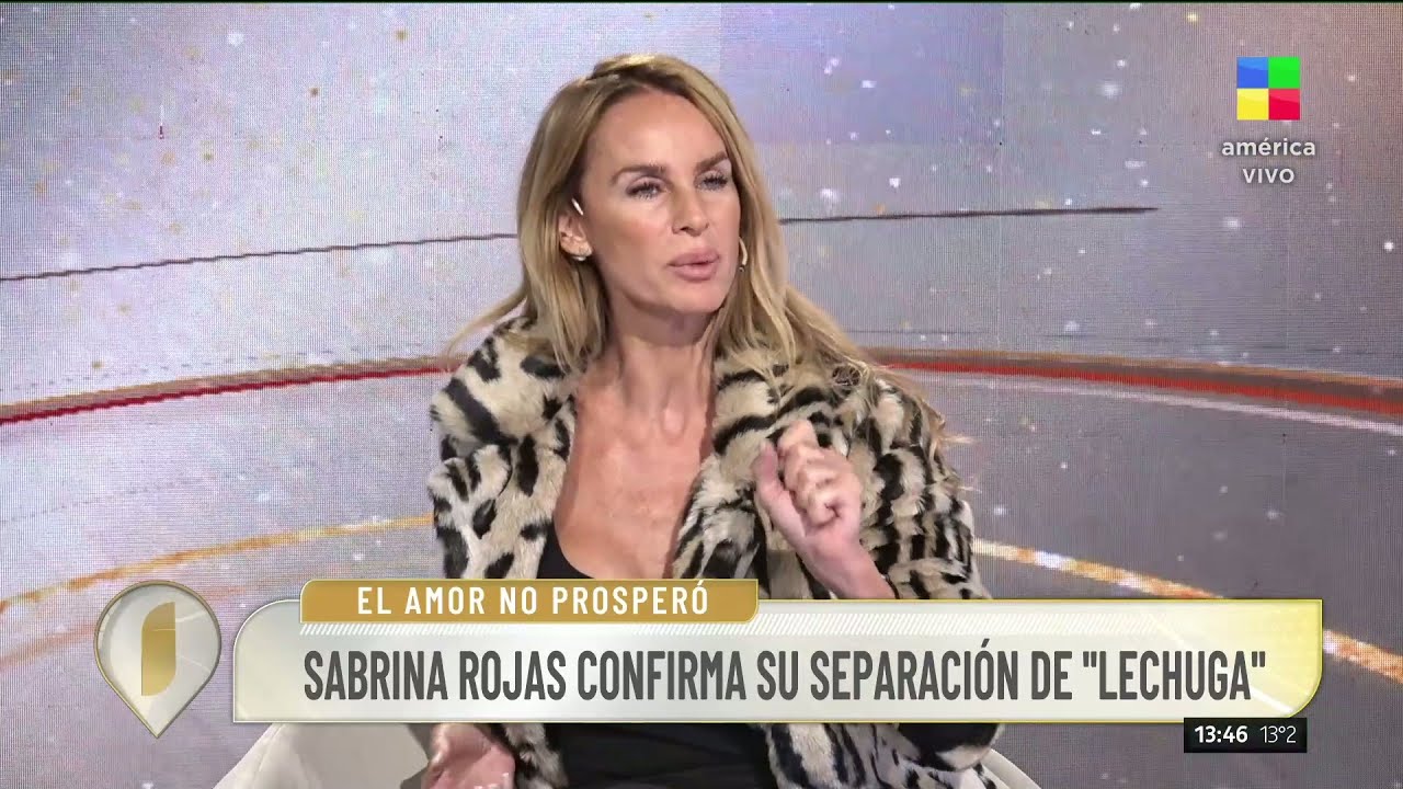 🗣️ SABRINA ROJAS: "ESTOY SEPARDA DE 'LECHUGA'", Y DIJO: "ESTOY TRATANDO ...