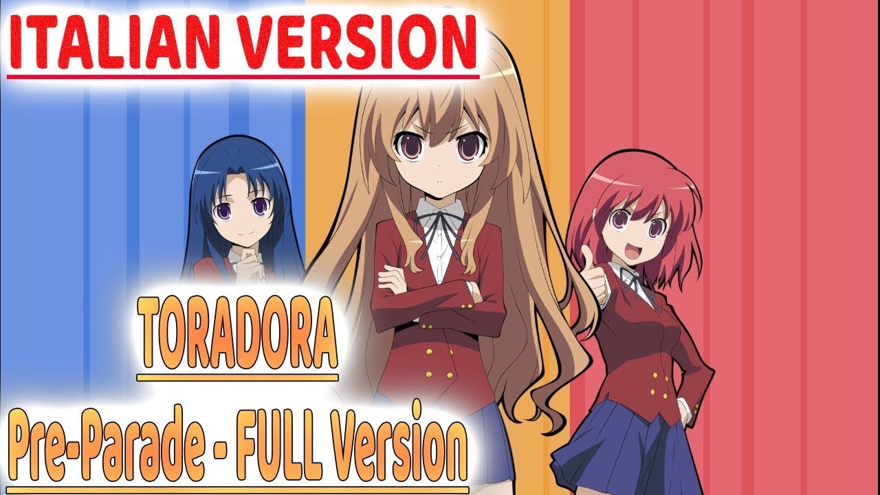 【FULL | Pre-Parade】Toradora Sigla / Opening「Italian Version」RE-UP - YouTube