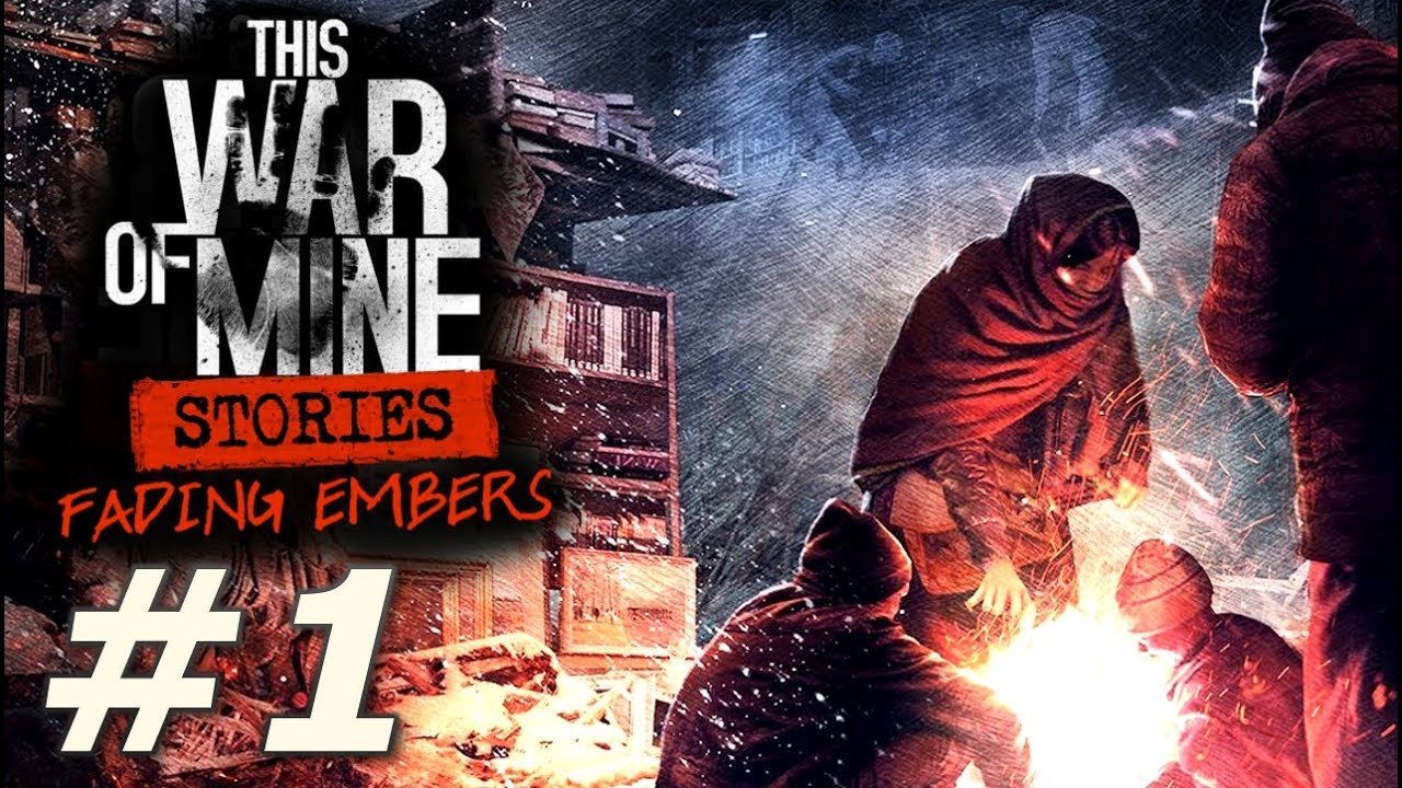 This War of Mine: Fading Embers - Part 1 - YouTube
