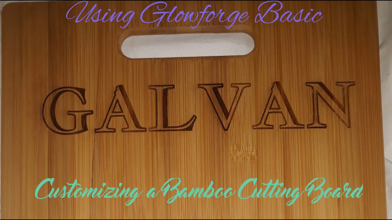 Laser Engrave Bamboo Cutting Board Using Basic Glowforge. - YouTube