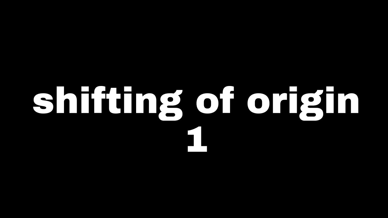 shift of origin 1 - YouTube
