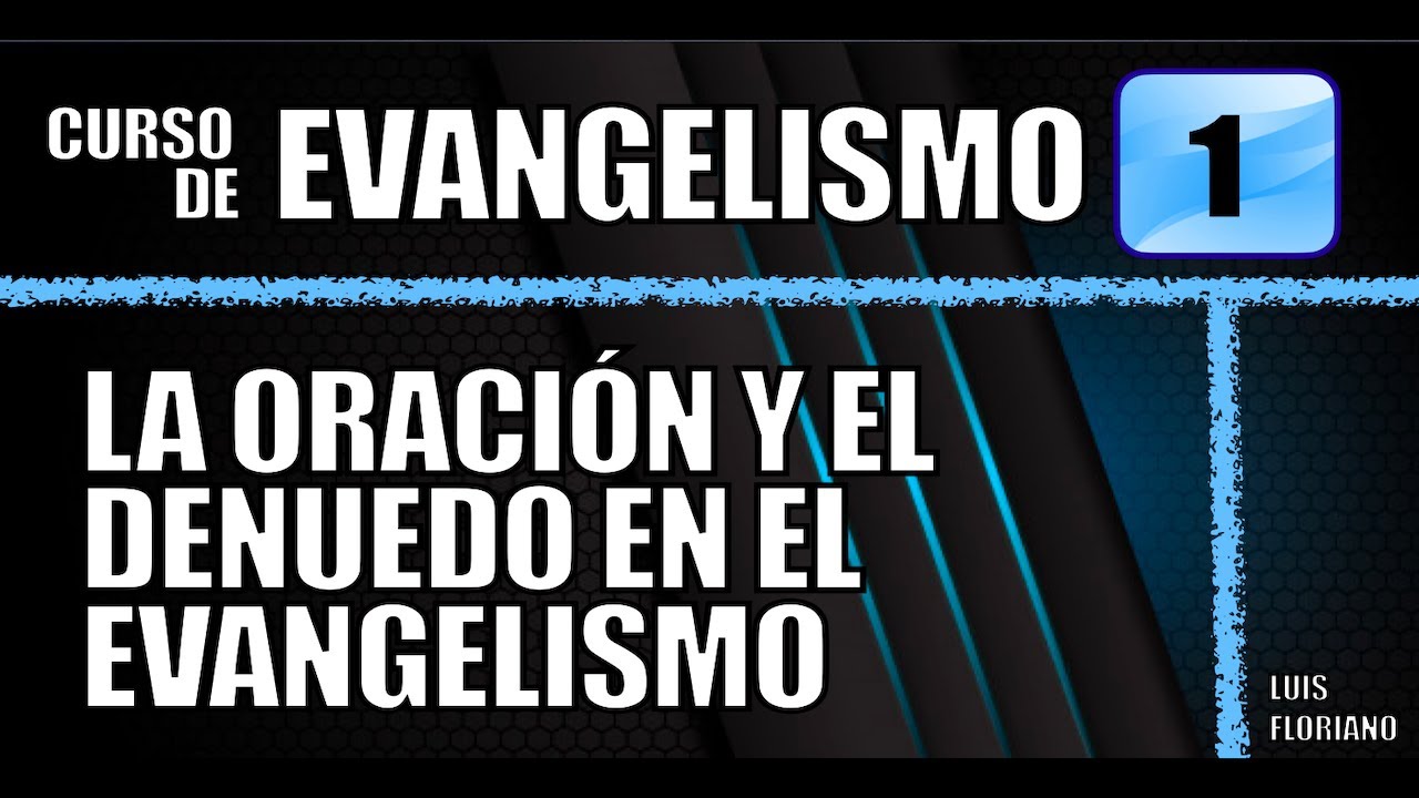 La importancia de la oración y el denuedo en el evangelismo - YouTube
