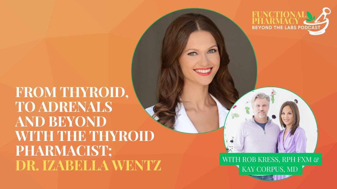 From Thyroid, to Adrenals and Beyond with The Thyroid Pharmacist; Dr ...