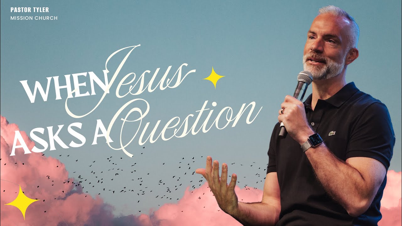 When Jesus Asks a Question | Guest Pastor Tyler Johnson - YouTube