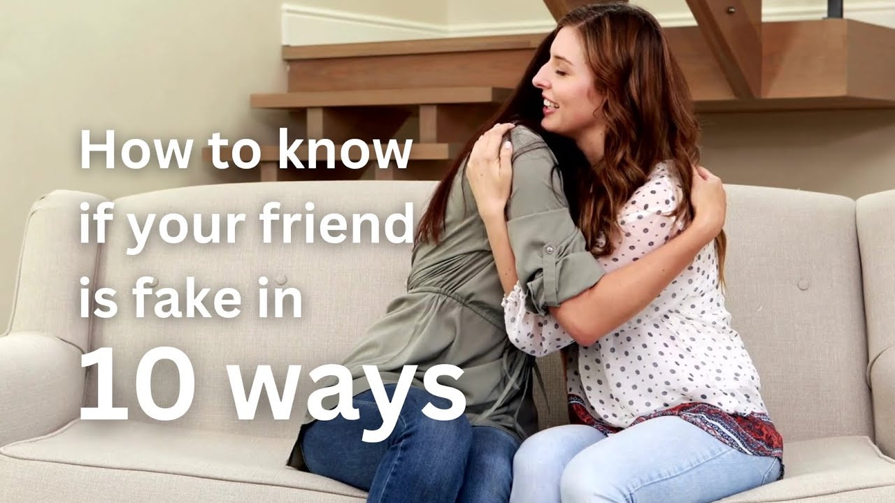 How to know if your friend is fake | 10 ways to spot a fake friend | 10 ...