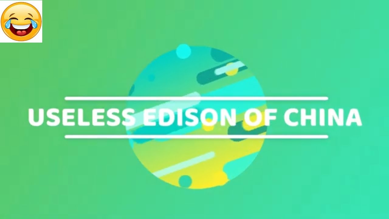 Useless Edison of China - YouTube