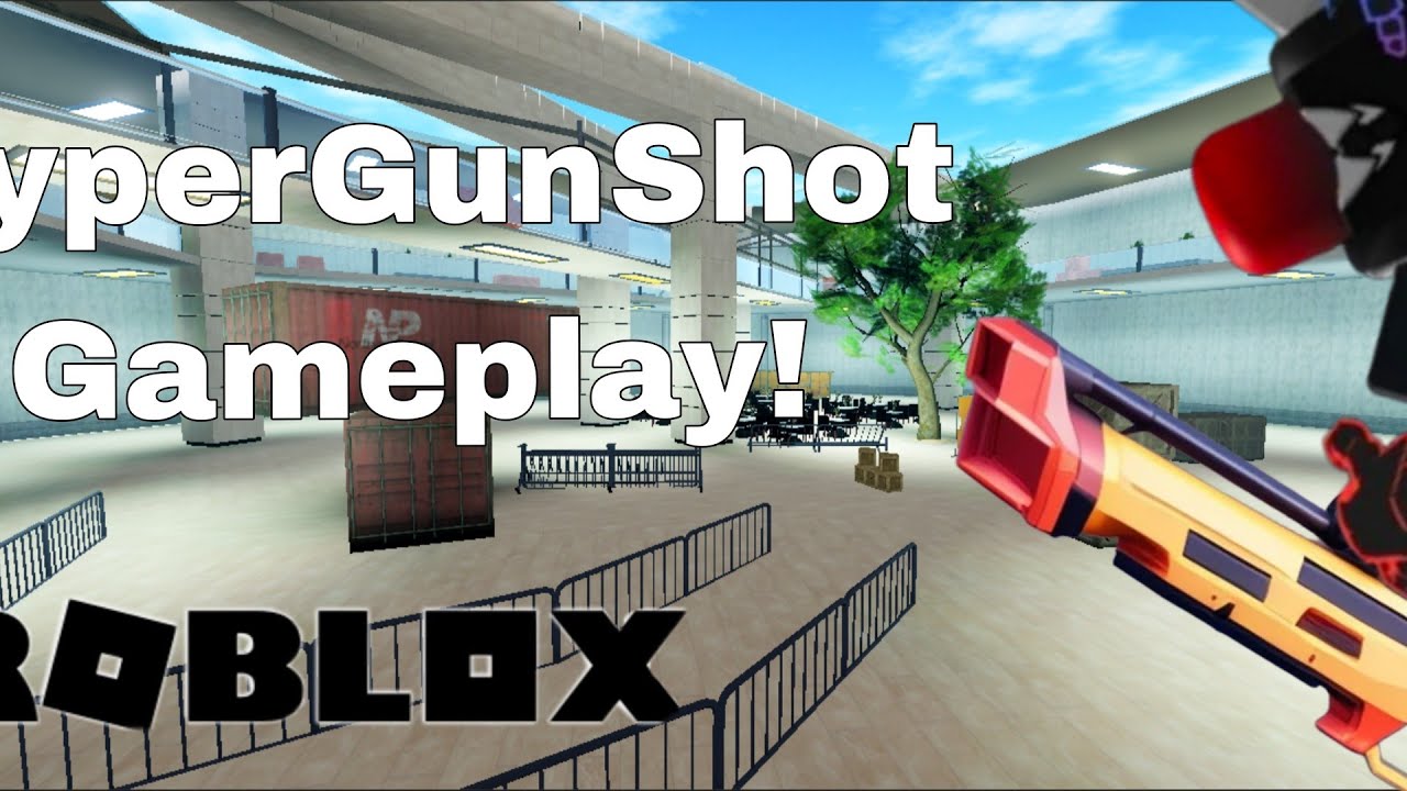Roblox HyperGunShot Game Gameplay - YouTube