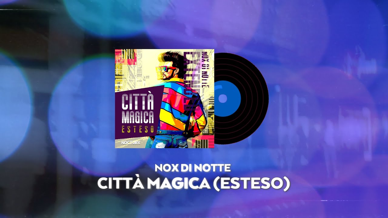 Nox di Notte - Cittá Magica (Extended Lyrics Video - Italo Disco) New ...