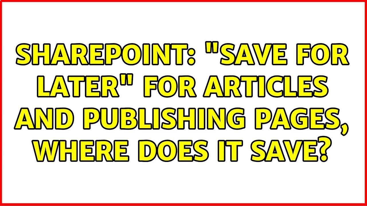 Sharepoint: "Save for later" for articles and publishing pages, where ...