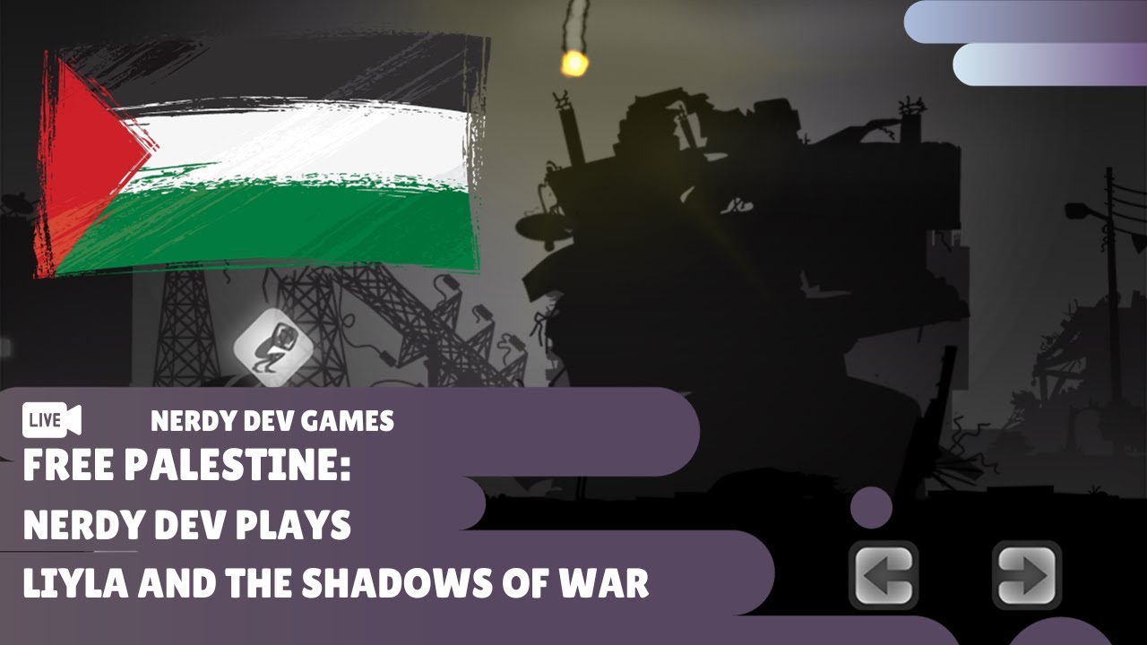 FREE PALESTINE: Nerdy Dev Plays Liyla and The Shadows of War - YouTube