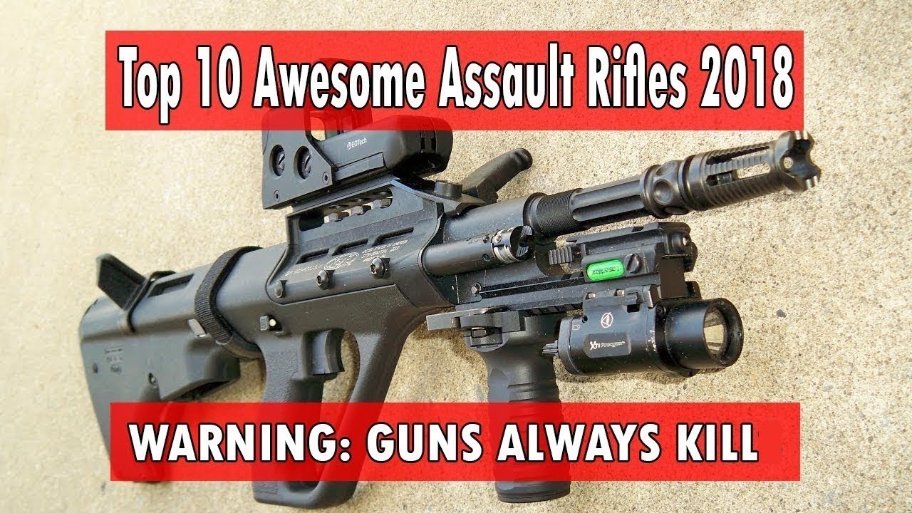 Top 10 Awesome Assault Rifles 2018 | Live Fire - YouTube