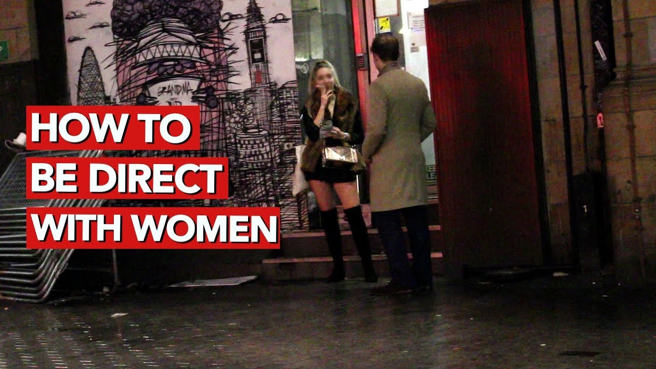 How to be direct with women? Direct game approach! - YouTube