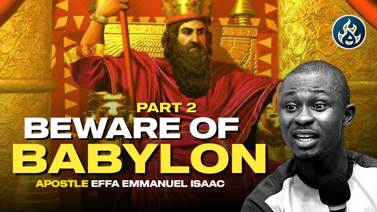 BEWARE OF BABYLON 2 || APOSTLE EFFA EMMANUEL ISAAC - YouTube