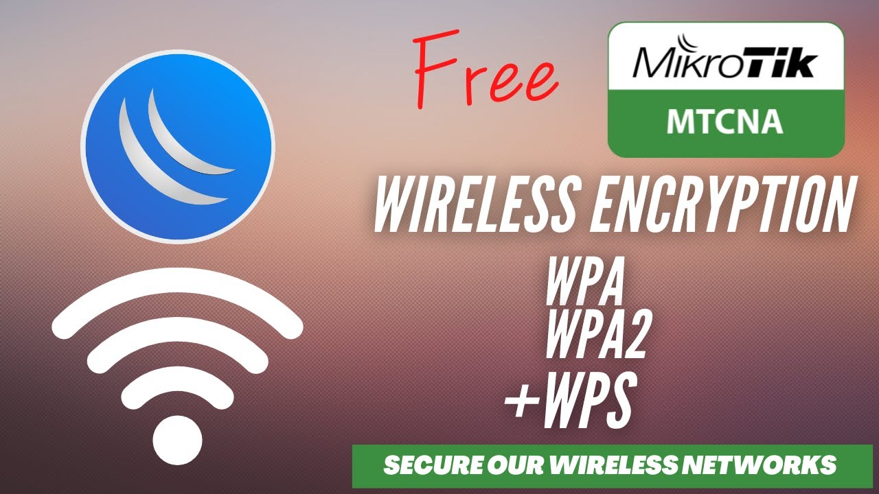 Full MikroTik MTCNA - Wireless Encryption & WPS - YouTube
