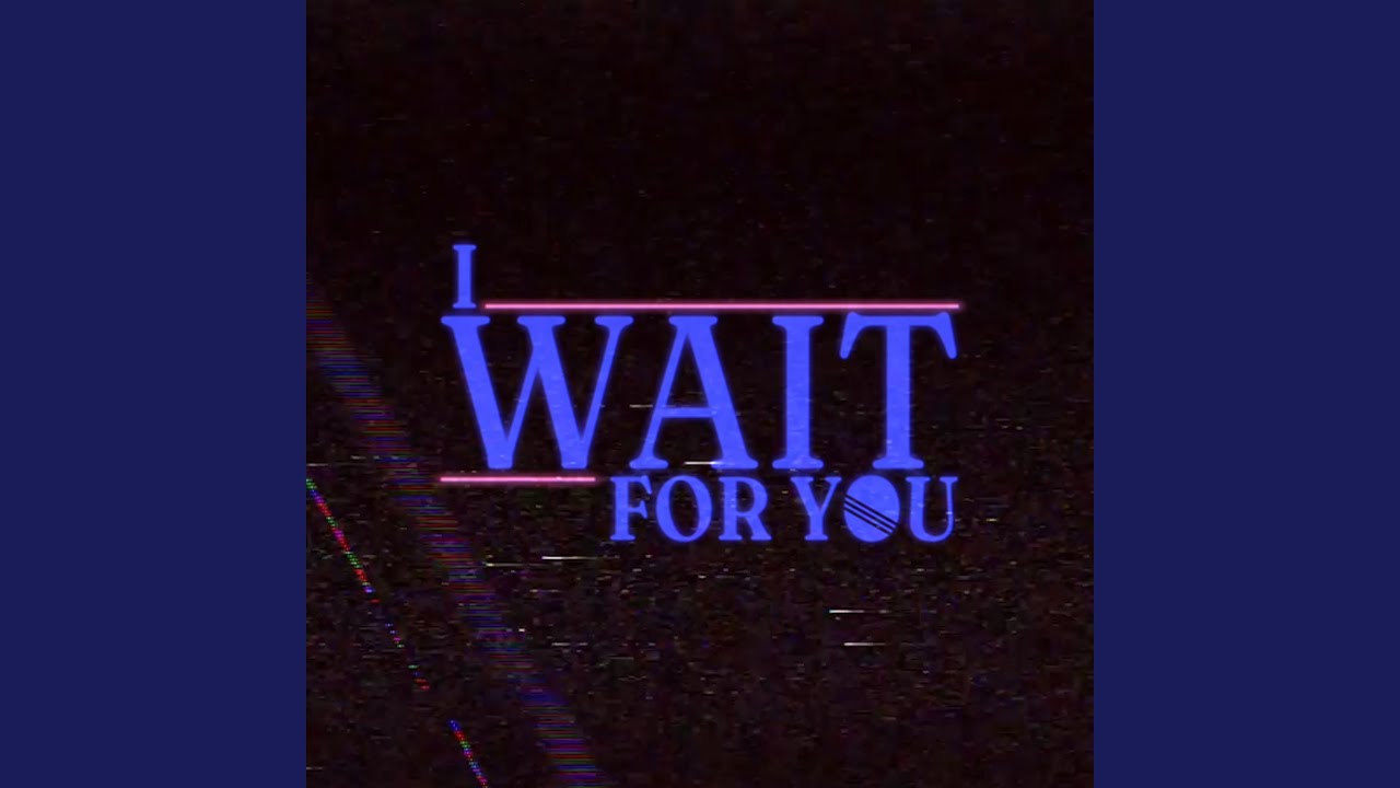 I Wait for You - YouTube