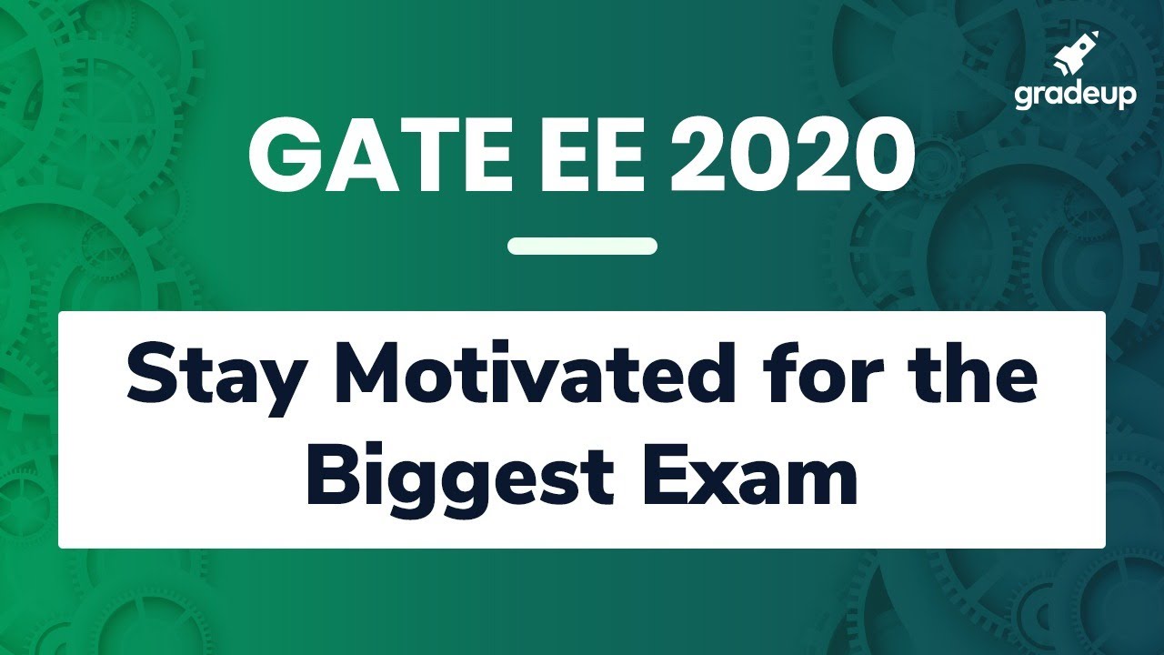 GATE EE 2020 | How to stay Motivated during Preparation for GATE 2020 ...