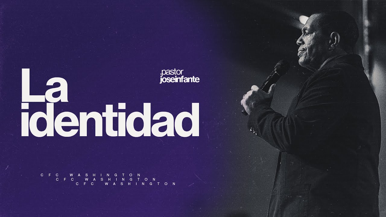 LA IDENTIDAD | PASTOR JOSE INFANTE - YouTube