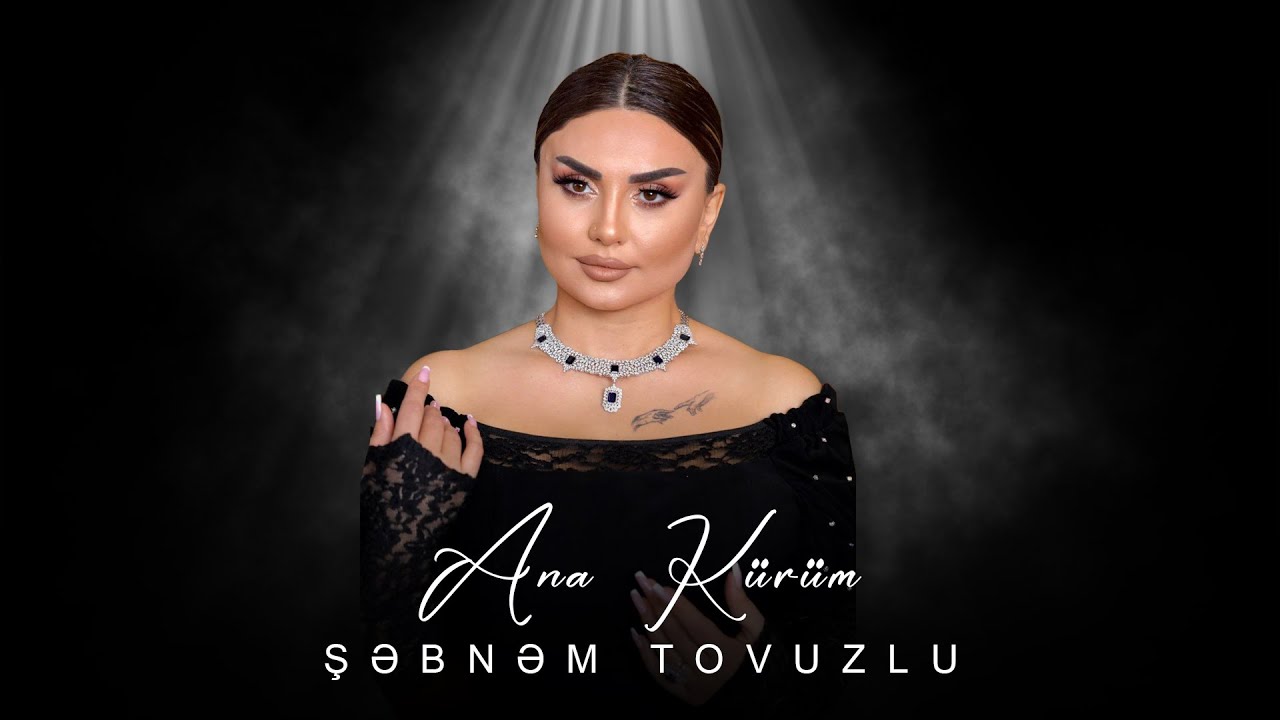 Şebnem Tovuzlu - Ana Kürüm - YouTube