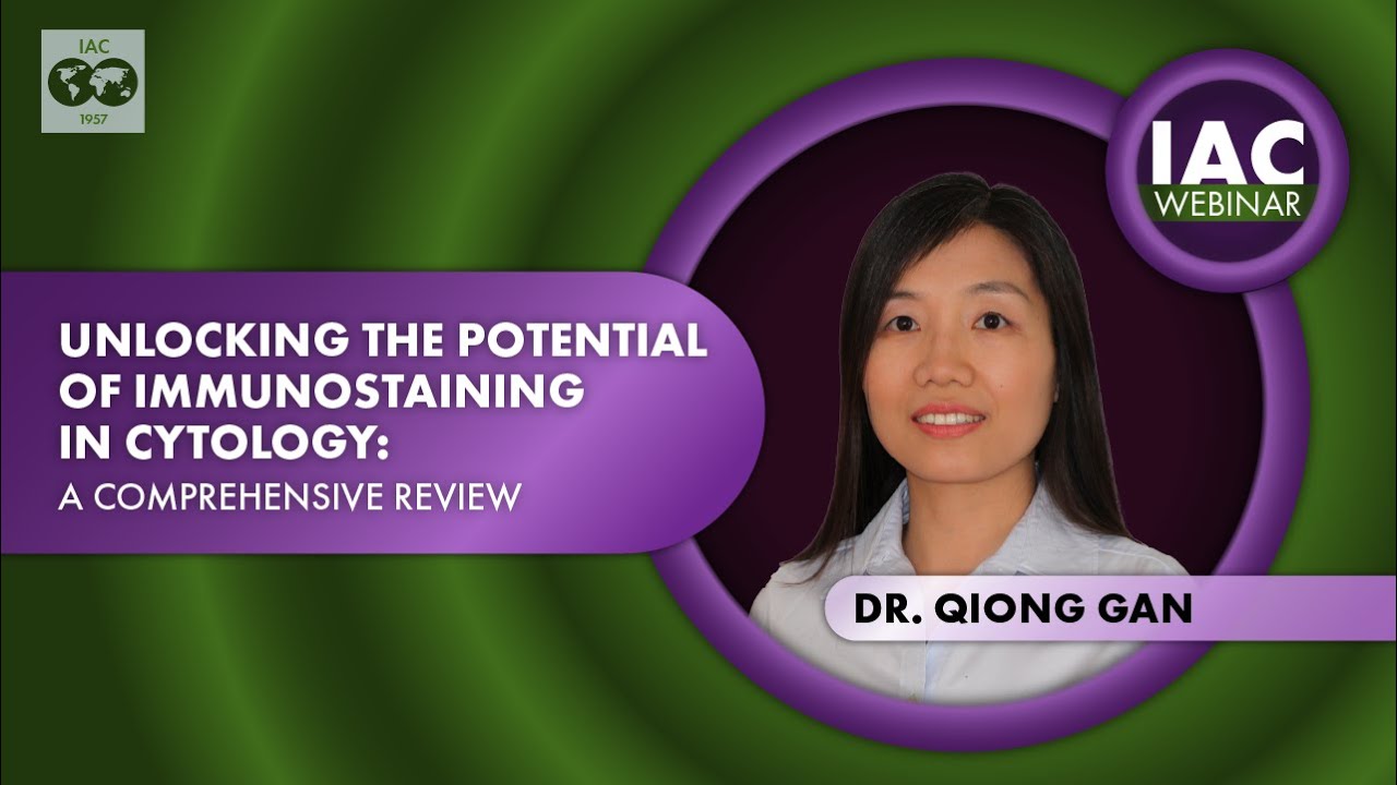 Dr. Qiong Gan: Unlocking the Potential of Immunostaining in Cytology: A ...