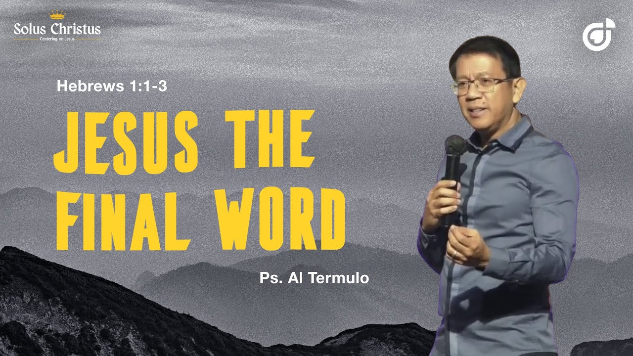 "Jesus the Final Word" by Pastor Al Termulo | CROSSWorld Sunday Service - YouTube