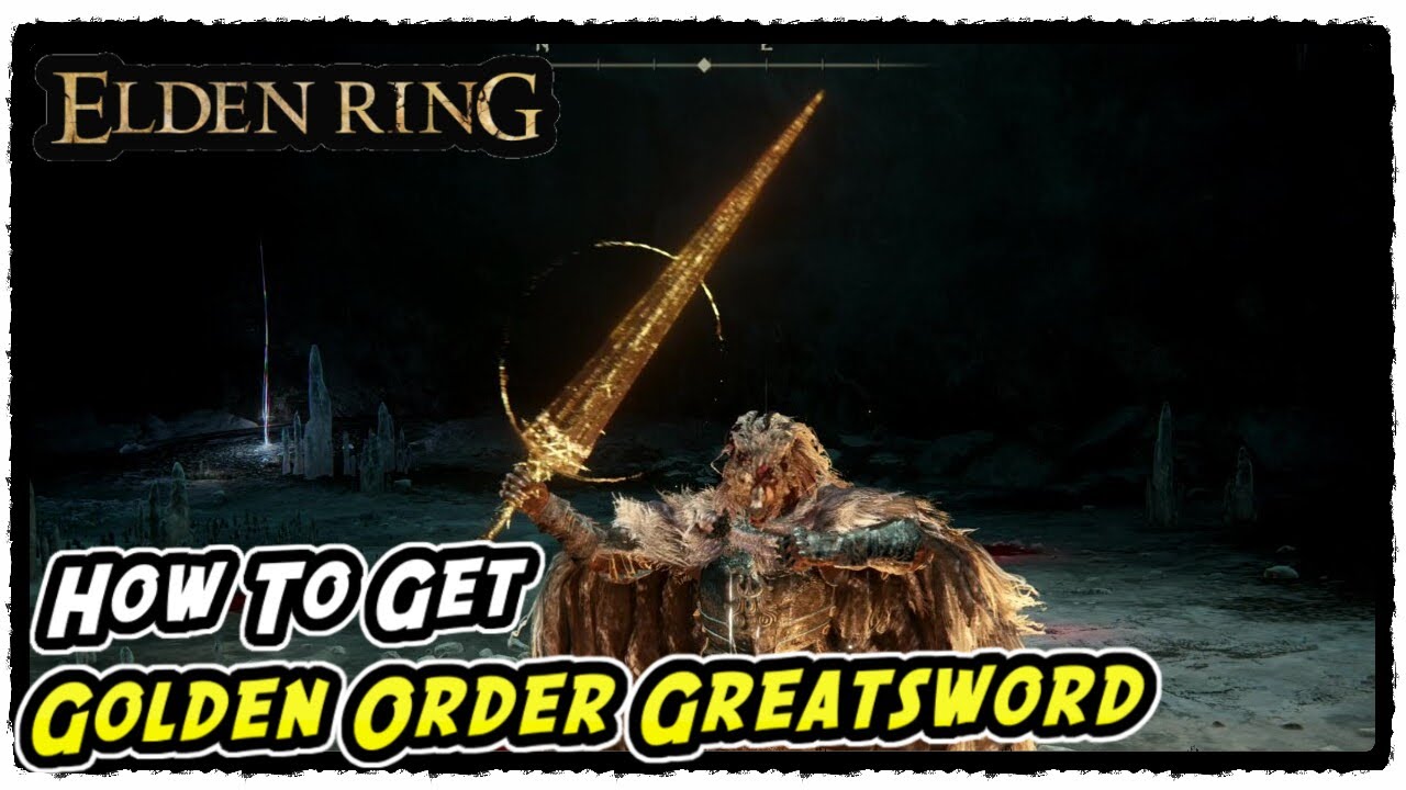 How to Get Golden Order Greatsword in Elden Ring Golden Order ...