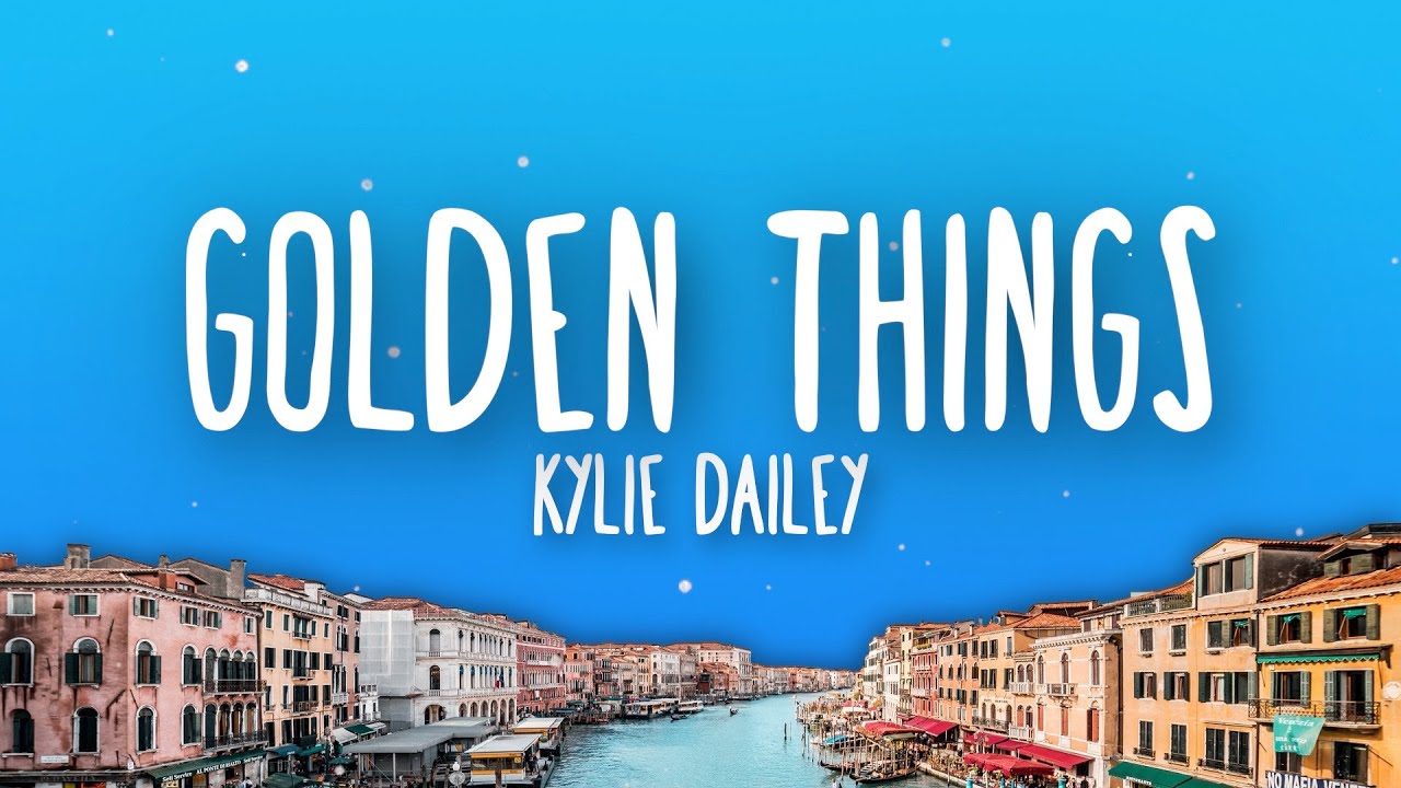 Kylie Dailey - Golden Things (Lyrics) - YouTube