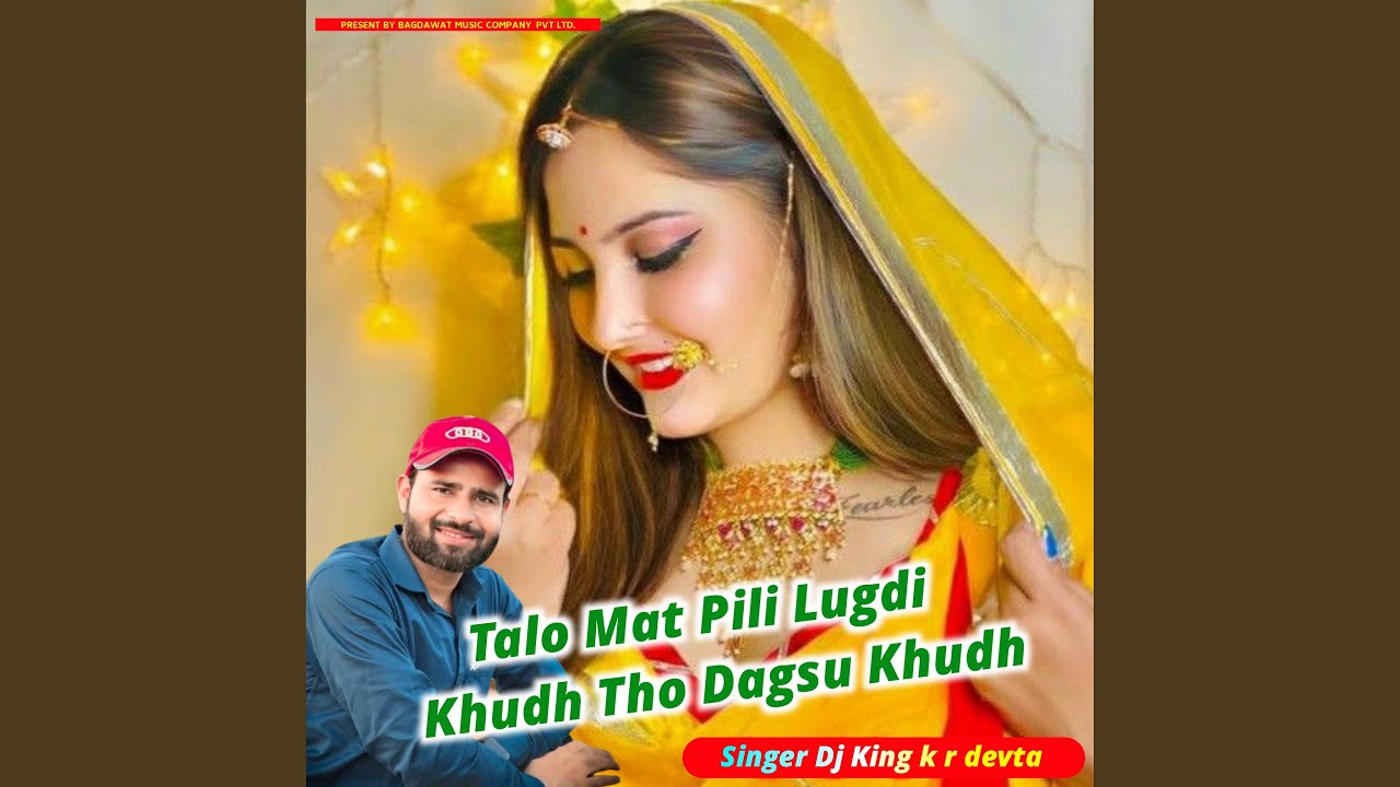 Talo Mat Pili Lugdi Khudh Tho Dagsu Khudh - K R Devta: Song Lyrics ...