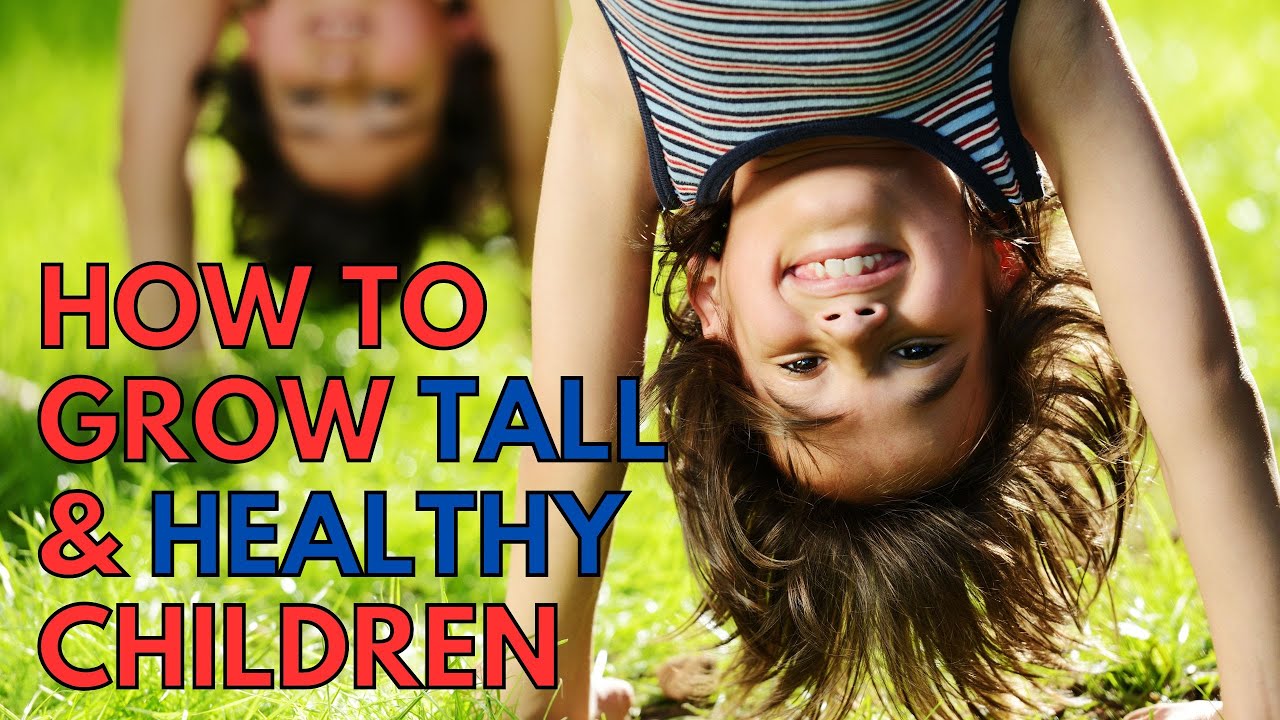 How To Grow Tall & Healthy Children - YouTube