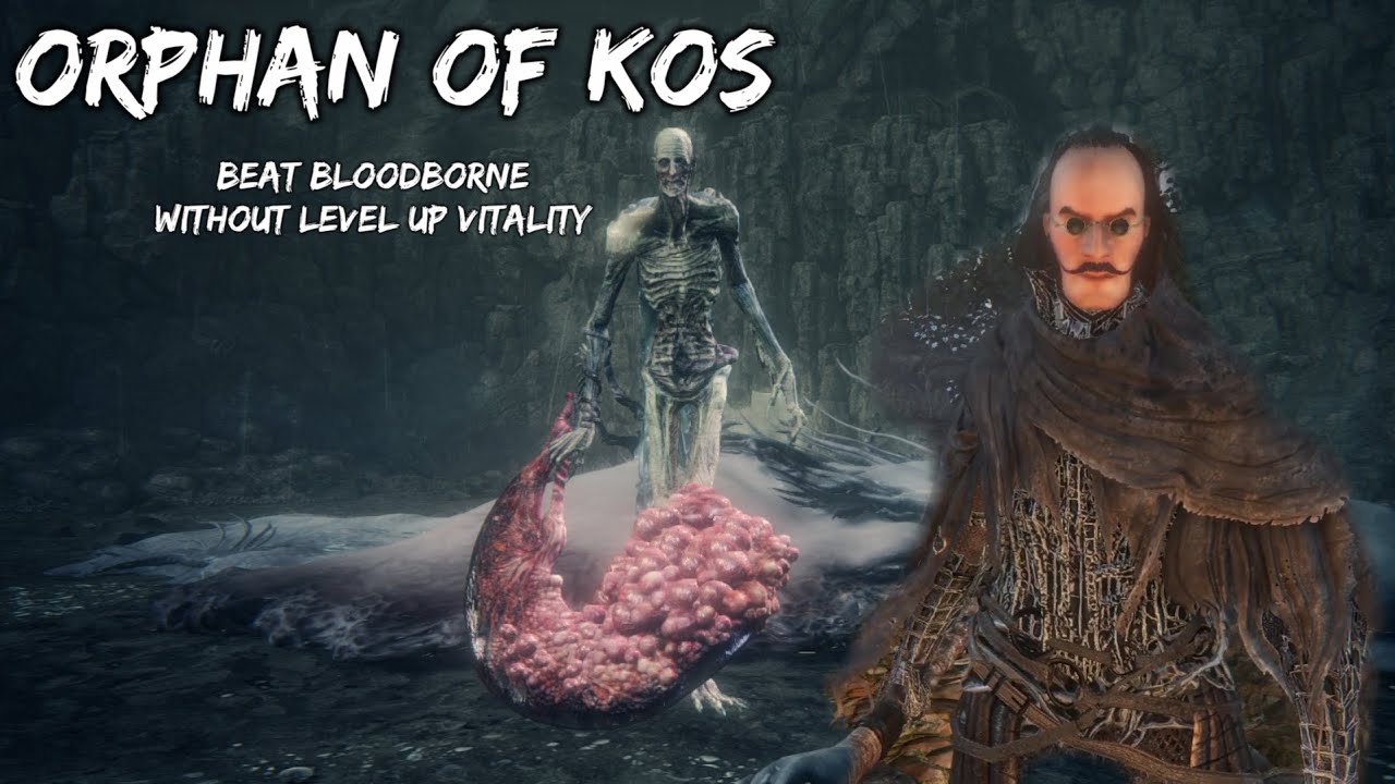 Bloodborne - Orphan of Kos - Gameplay - Beat Bloodborne Without Level ...