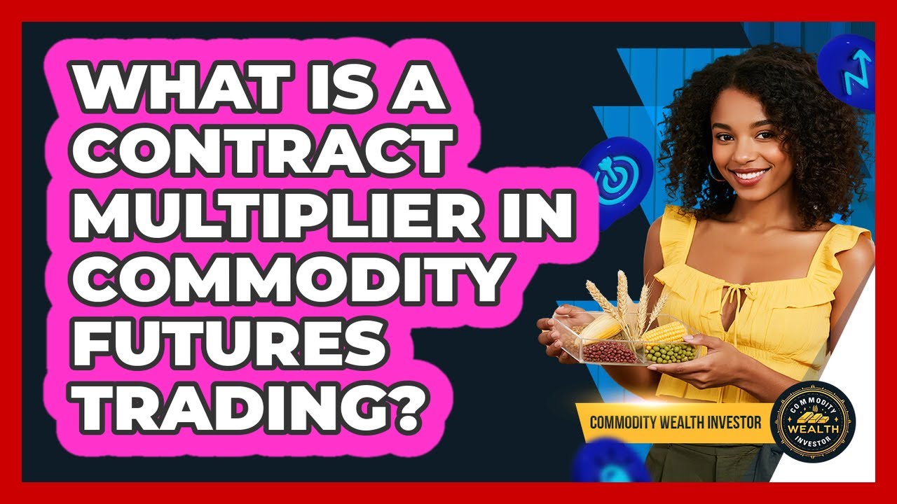What Is A Contract Multiplier In Commodity Futures Trading? - Commodity ...