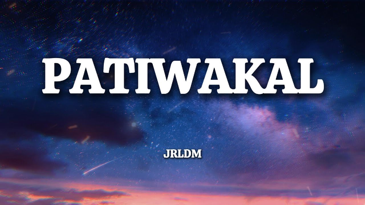 JRLDM - Patiwakal (Lyrics) - YouTube